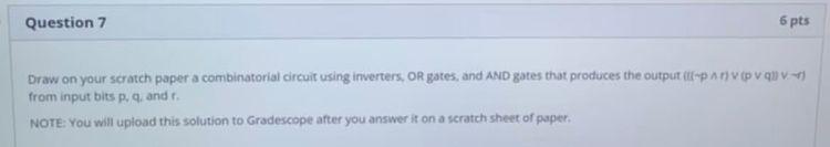 Solved Question 7 6 pts Draw on your scratch paper a | Chegg.com