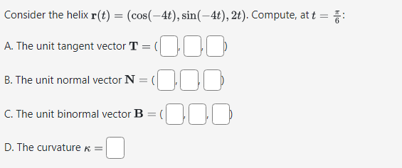 [Solved]: Consider the helix r(t)=(cos(4t),sin(4t),2t). Com