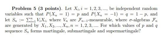 Solved Problem 5 (3 points). Let Xi,i=1,2,3,…, be | Chegg.com