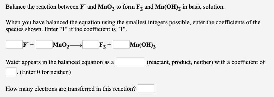 Solved Balance the reaction between F and MnO2 to form F2 | Chegg.com