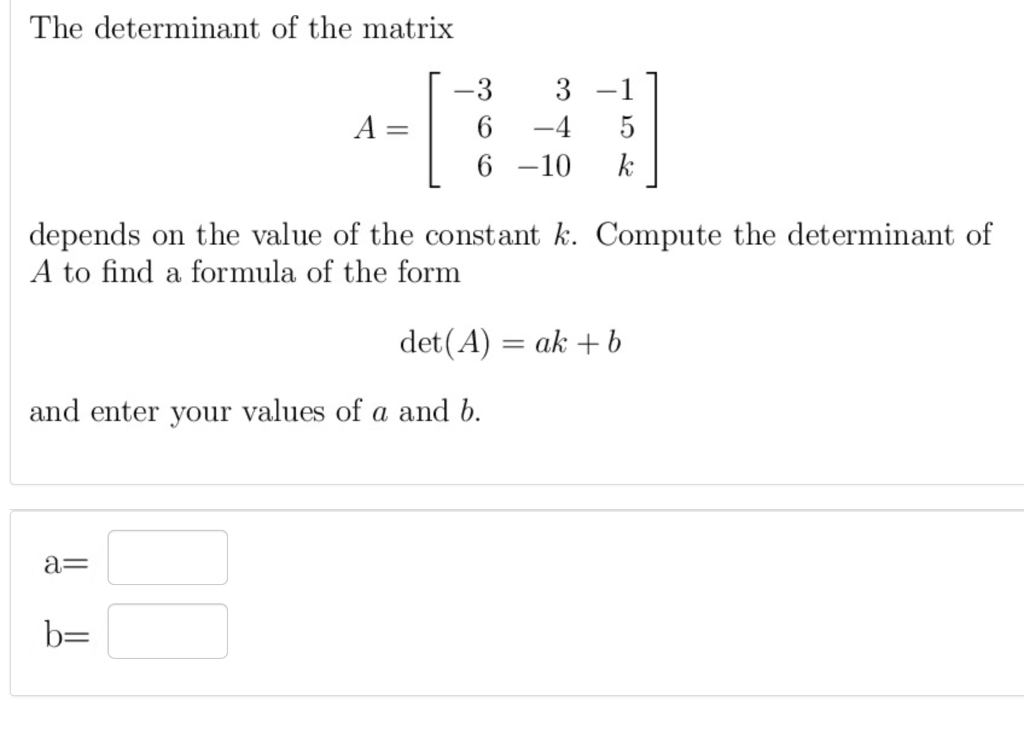 Solved The determinant of the matrix A -3 3 6 -4 6 -10 -1 5 | Chegg.com