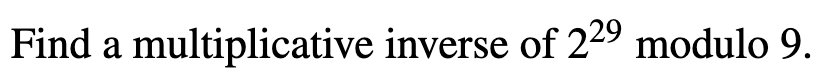 Solved Find a multiplicative inverse of 229 modulo 9. | Chegg.com