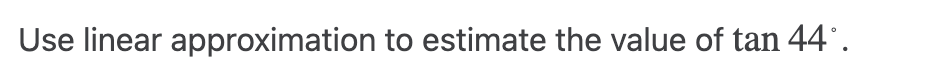 Solved Use Linear Approximation To Estimate The Value Of