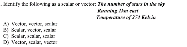 Solved Identify the following as a scalar or vector: The | Chegg.com