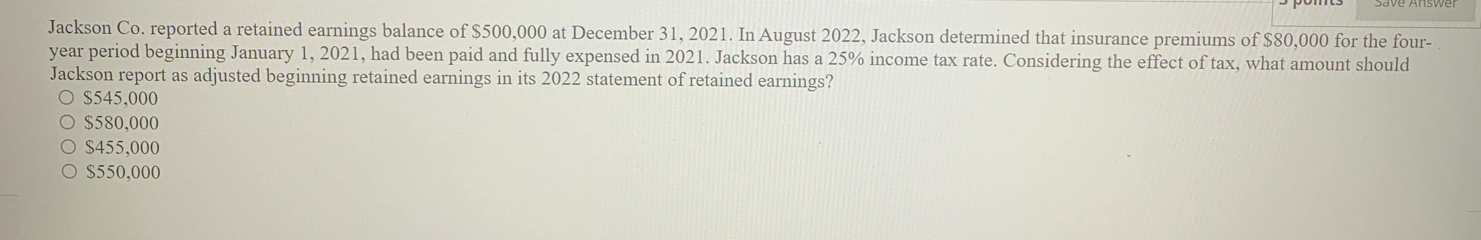 Solved Save Answer Jackson Co. reported a retained earnings | Chegg.com