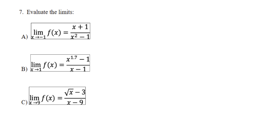 Solved 7. Evaluate the limits: A) limx→−1f(x)=x2−1x+1 B) | Chegg.com