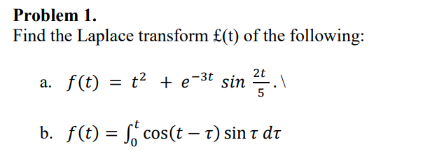 Solved Problem 1. Find the Laplace transform £(t) of the | Chegg.com