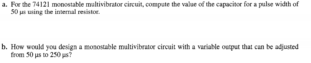 Solved a. For the 74121 monostable multivibrator circuit, | Chegg.com