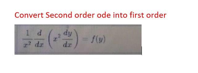 Solved Convert Second order ode into first order | Chegg.com