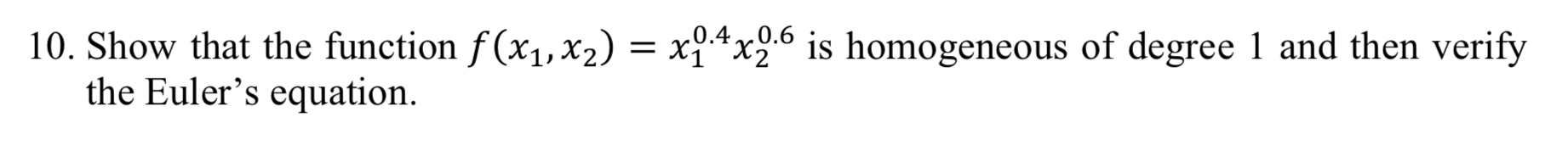 Solved 10. Show that the function f(x1, x2) = x0.4 x2.6 is | Chegg.com