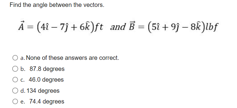 Solved Find the angle between the vectors. A=(4 ^−7 ^+6k^)ft | Chegg.com