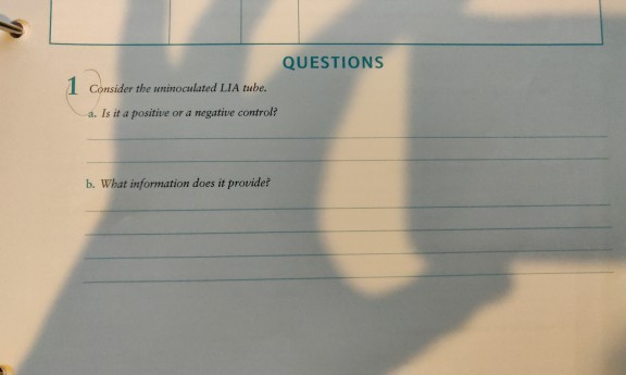 Solved QUESTIONS 1 Consider the minoculated LIA tube. a. Is | Chegg.com