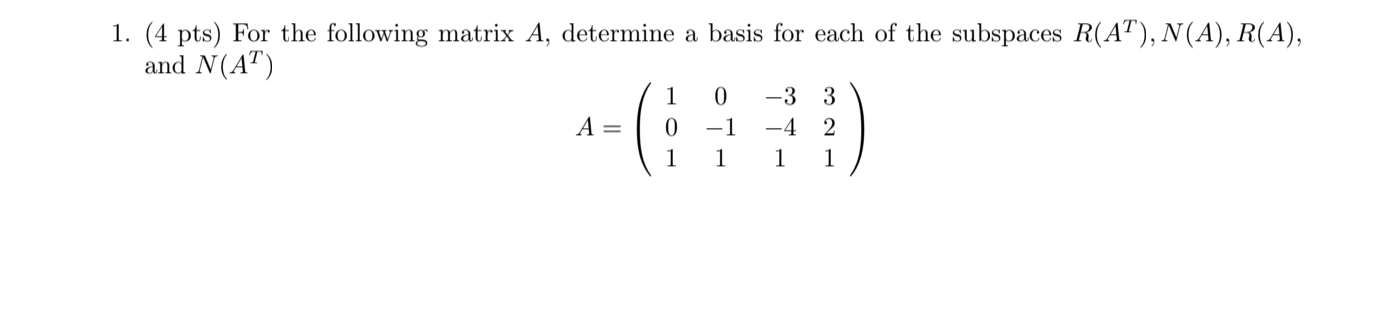 Solved 1. (4 pts) For the following matrix A, determine a | Chegg.com