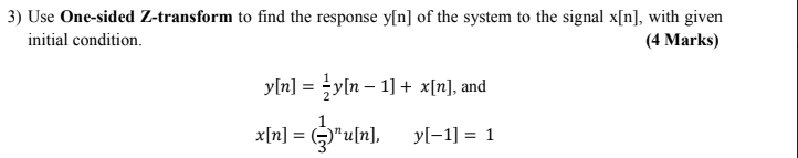Solved 3) Use One-sided Z-transform to find the response | Chegg.com