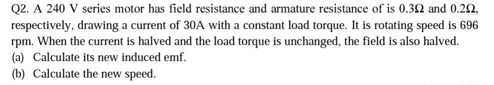 Solved Q2. A 240 V series motor has field resistance and | Chegg.com