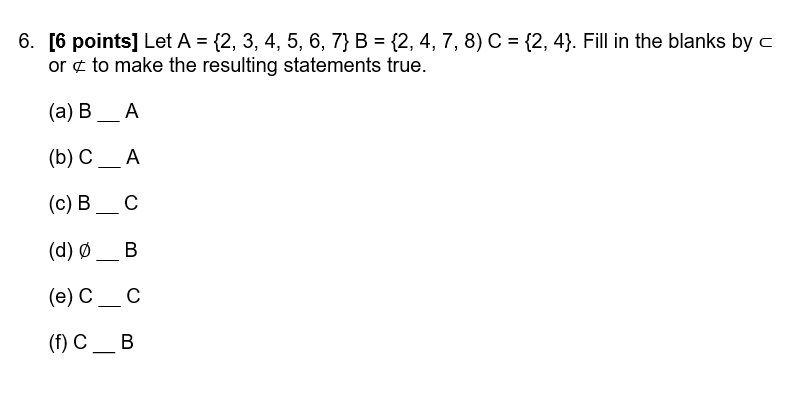 Solved 6. [6 points] Let A={2,3,4,5,6,7}B={2,4,7,8)C={2,4}. | Chegg.com