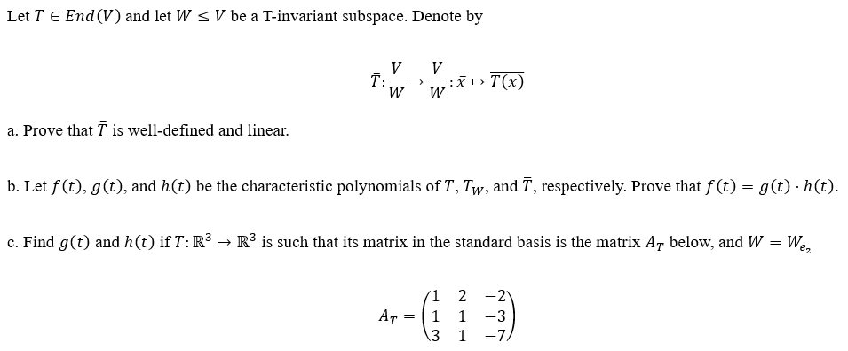 Solved Let T∈End(V) and let W≤V be a T-invariant subspace. | Chegg.com
