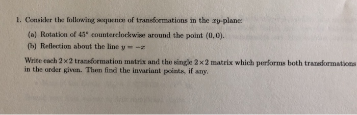 Solved 1. Consider the following sequence of transformations | Chegg.com