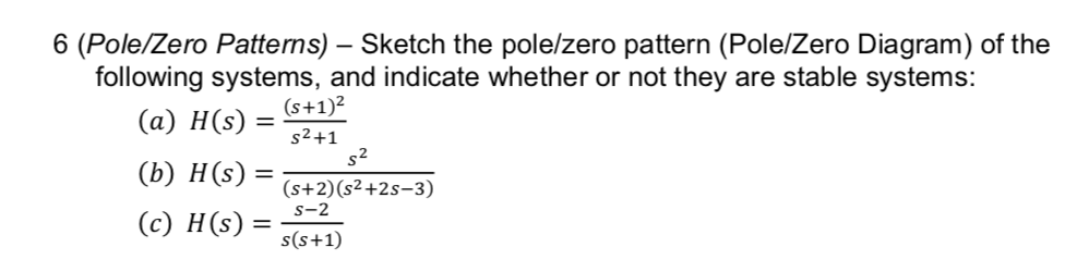Solved 6 (Pole/Zero Patterns) - Sketch the pole/zero pattern | Chegg.com
