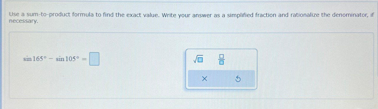 Solved Use a sum-to-product formula to find the exact value. | Chegg.com