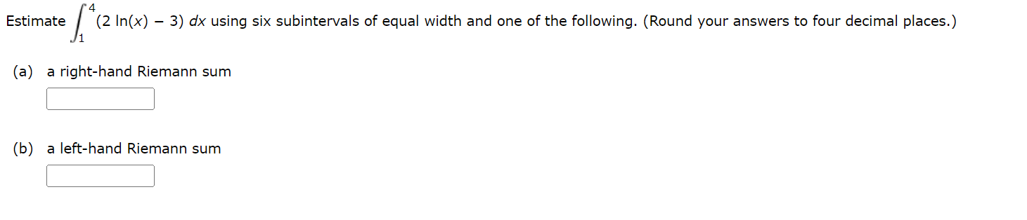 Solved Estimate ∫14(2ln(x)−3)dx using six subintervals of | Chegg.com