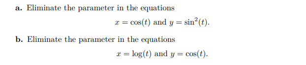 Solved a. Eliminate the parameter in the equations x=cos(t) | Chegg.com