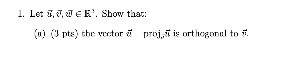 Solved Let vec(u),vec(v),vec(w)inR3. ﻿Show that:(a) (3 ﻿pts) | Chegg.com