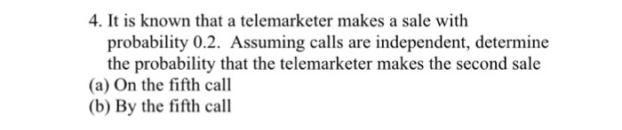 Solved 4. It is known that a telemarketer makes a sale with | Chegg.com