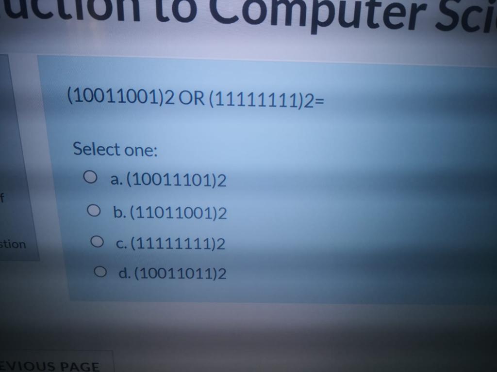Solved Computer Sci (10011001)2 OR (11111111)2= Select one: | Chegg.com