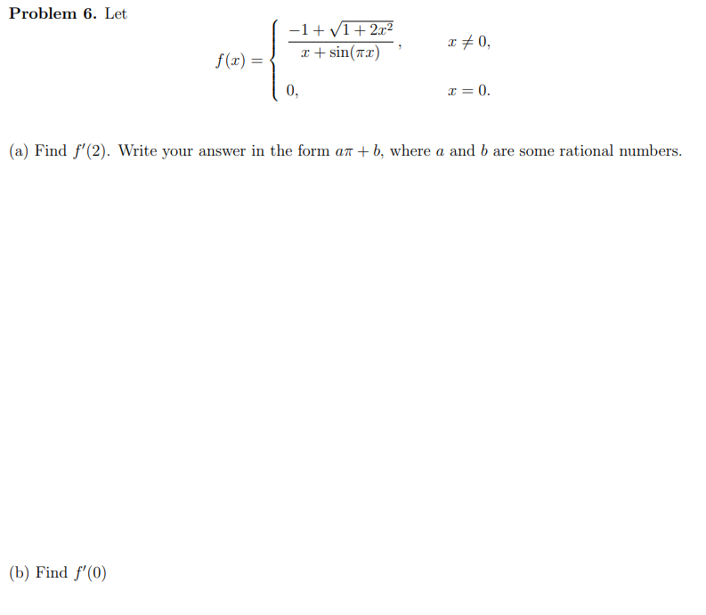 Solved Problem 6. Let f(x)={x+sin(πx)−1+1+2x2,0,x =0,x=0. | Chegg.com
