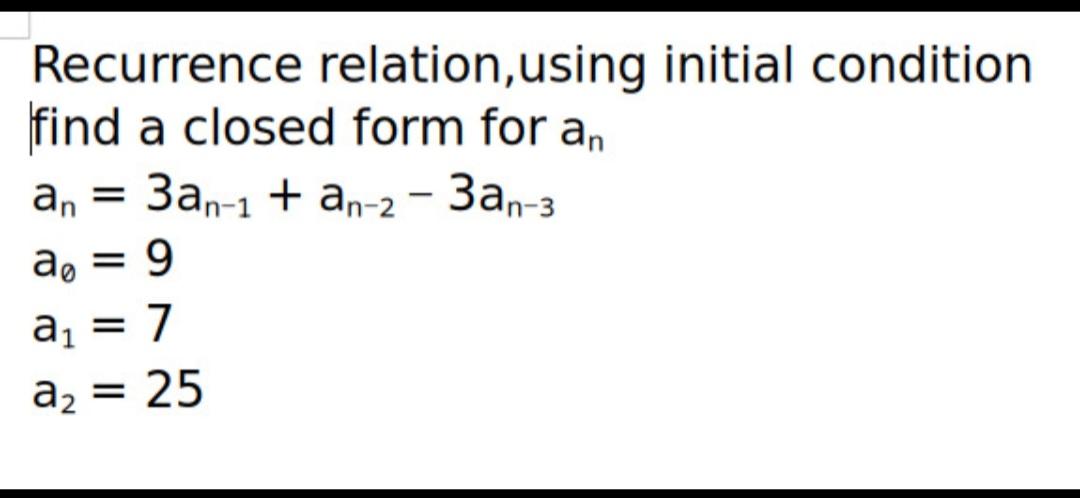 Solved Recurrence relation,using initial condition find a | Chegg.com