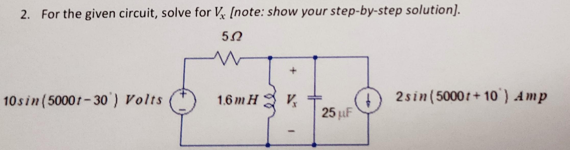 Solved 2. For the given circuit, solve for Vx [note: show | Chegg.com