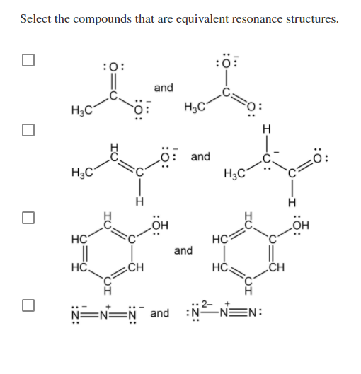 Solved Select the compounds that are equivalent resonance | Chegg.com