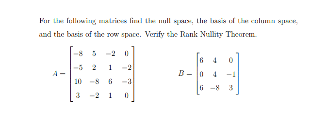 Solved For the following matrices find the null space, the | Chegg.com