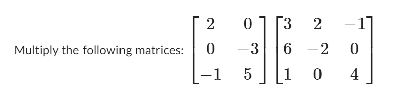 Solved Multiply the following matrices: | Chegg.com