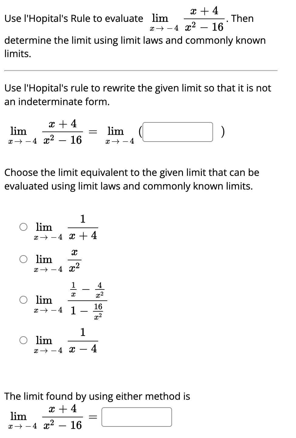 Solved Use l'Hopital's Rule to evaluate limx→-4x+4x2-16. | Chegg.com