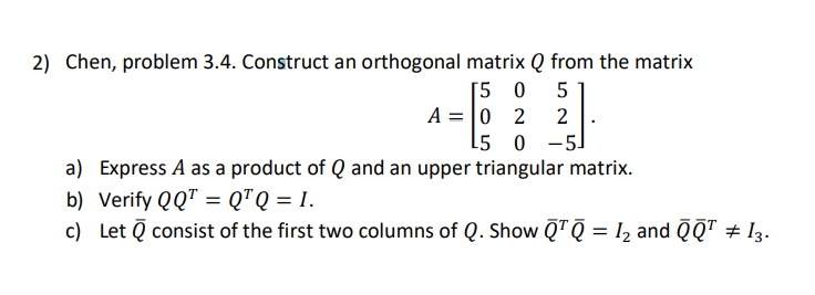 Solved Chen, problem 3.4. Construct an orthogonal matrix Q | Chegg.com