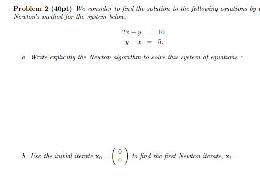 Solved Problem 2 (40pt) We consider to find the solution to | Chegg.com