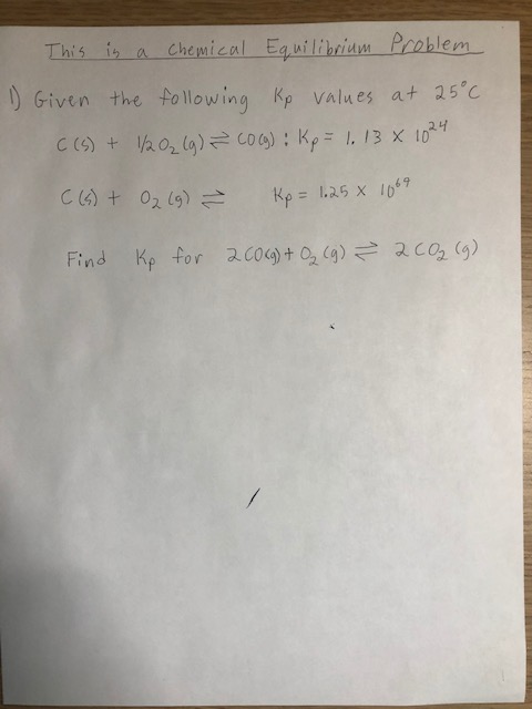 Solved This is a chemical Equilibrium Problem 1) Given the | Chegg.com