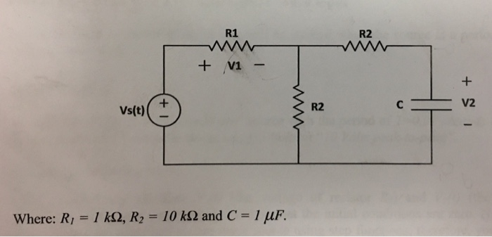 Solved R1 R2 + Vi V2 Vs(t) . R2 Wh ere: R1 = 1 kC2, R2 10 | Chegg.com