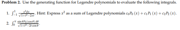 Solved Problem 2. Use the generating function for Legendre | Chegg.com