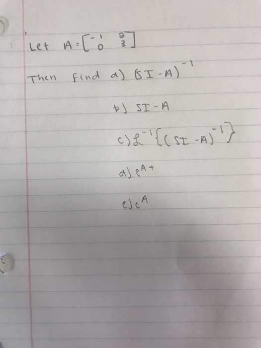 Solved Let ALo3 Then find a) -A) ST-A dl e | Chegg.com