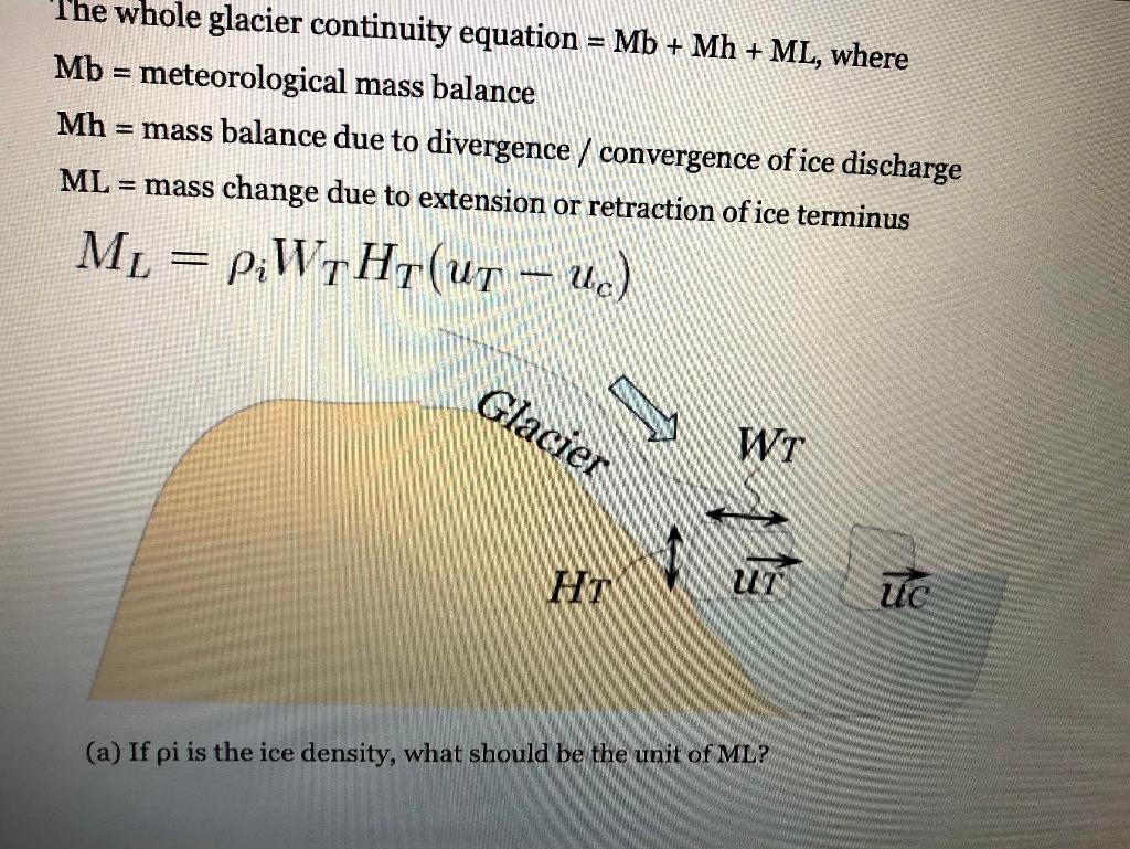 Solved The whole glacier continuity equation = Mb + Mh + ML, | Chegg.com