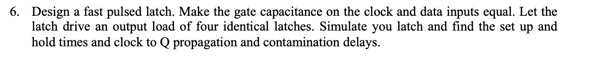 6. Design a fast pulsed latch. Make the gate | Chegg.com