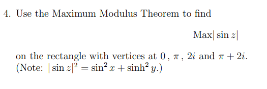 Solved 4. Use the Maximum Modulus Theorem to find Maxsin 21 | Chegg.com