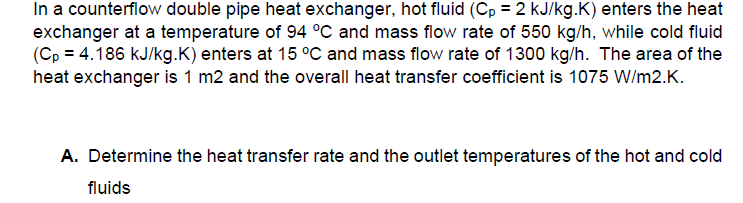 Solved In a counterflow double pipe heat exchanger, hot | Chegg.com