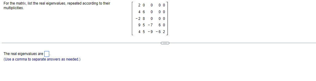 Solved For the matrix, list the real eigenvalues, repeated | Chegg.com