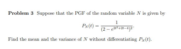 Solved Problem 3 Suppose that the PGF of the random variable | Chegg.com