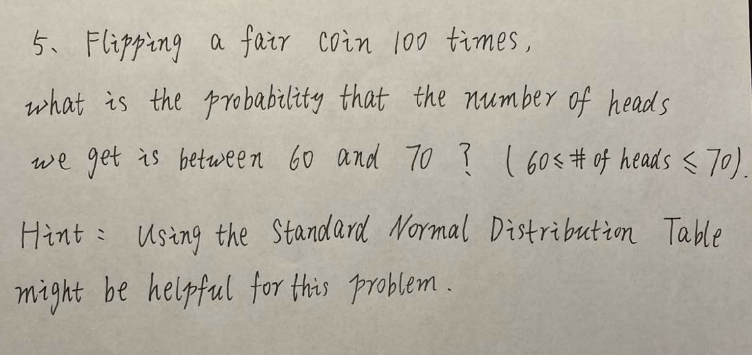 Solved 5. Flipping a fair coin 100 times, what is the | Chegg.com