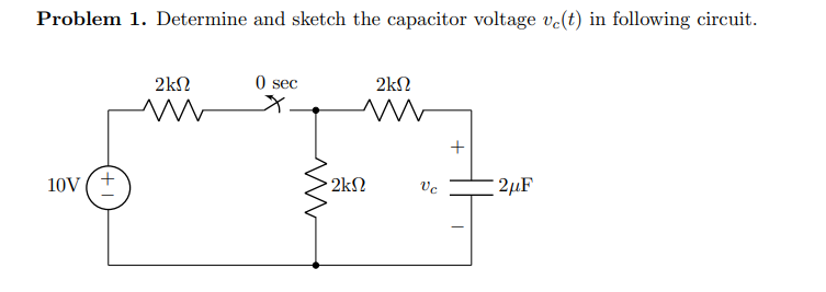 Solved Problem 1. Determine and sketch the capacitor voltage | Chegg.com